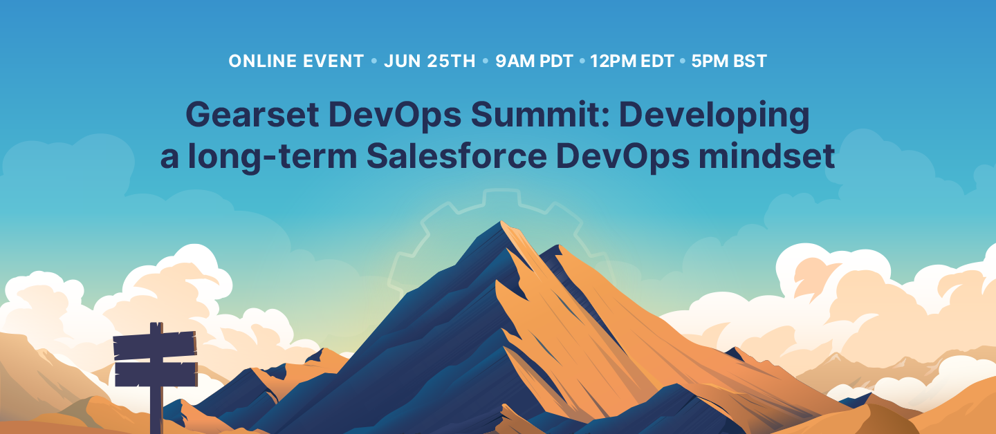 Gearset DevOps Summit: Developing a long-term Salesforce DevOps mindset | Gearset
